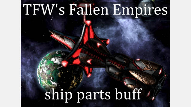TFW’s Fallen Empires Buff Mod - Stellaris mod